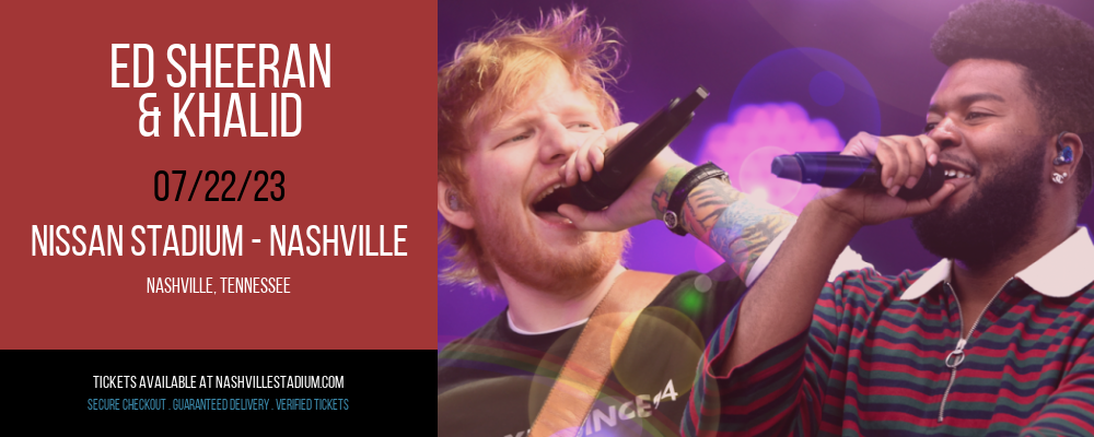Ed Sheeran And Khalid Tickets 22nd July Nissan Stadium In Nashville